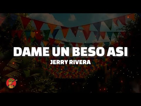 Jerry Rivera - Dame un beso asi (Letra)