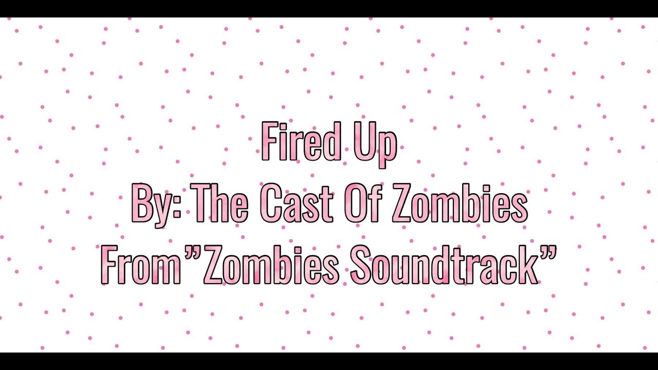 The Cast of Zombies Fired up From Zombies Soundtrack Lyrics - YouTube