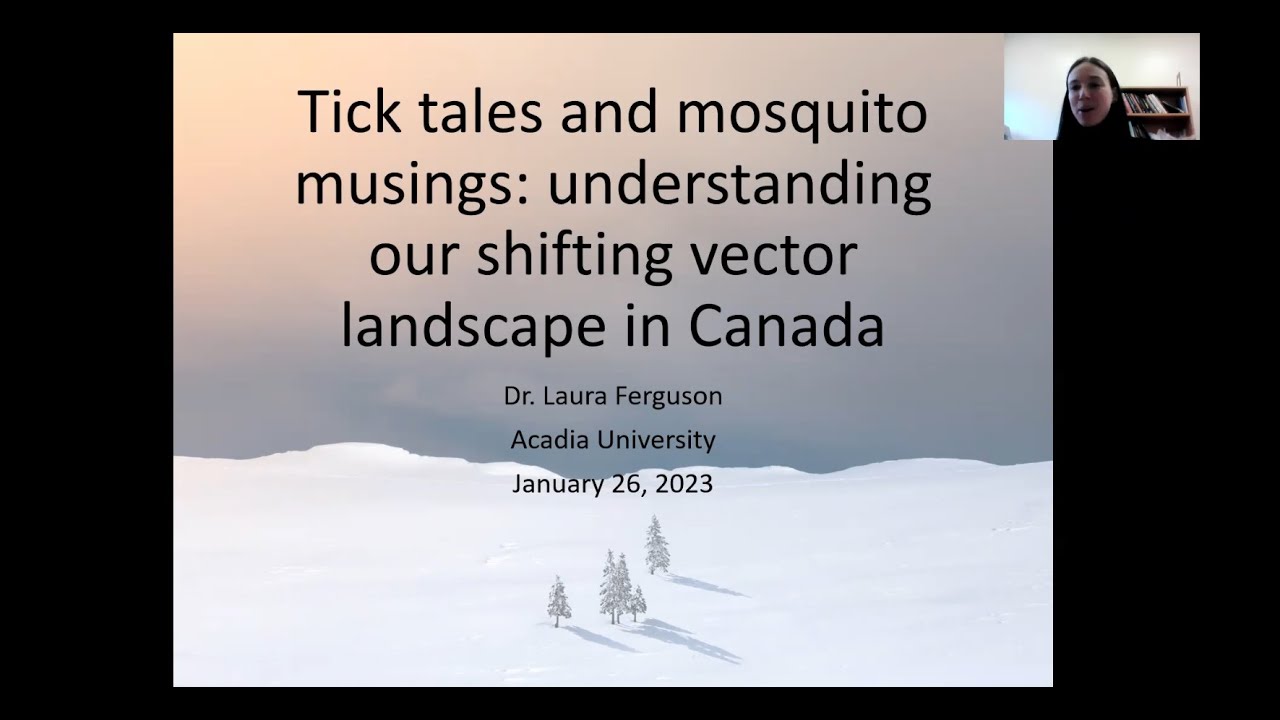 Dr. Laura Ferguson (Acadia University) - Tick Tales and Mosquito ...