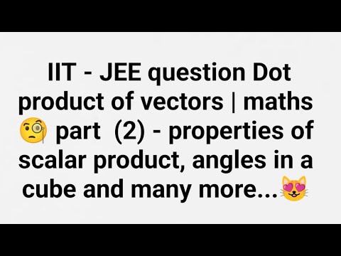IIT - JEE question Dot product of vectors | maths 🧐 part (2 ...