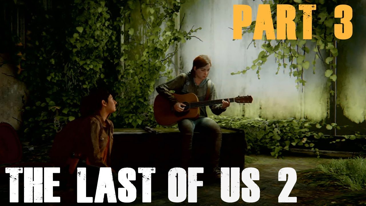 THE LAST OF US 2 (TLOU2) - PS4 Gameplay Walkthrough Part 3 - No ...