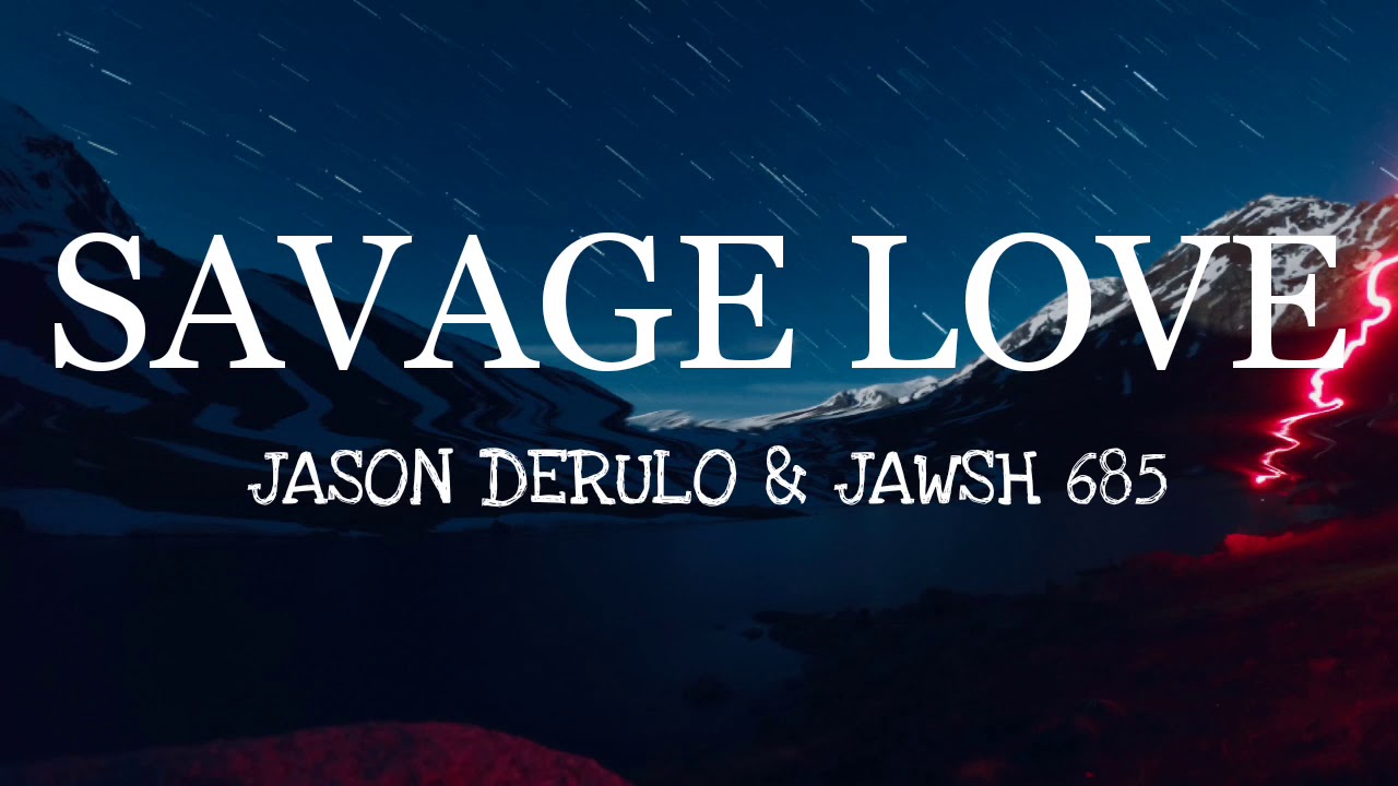Jason Derulo & Jawsh 685 - SAVAGE LOVE (Lyrics) |Cloud Vines - YouTube