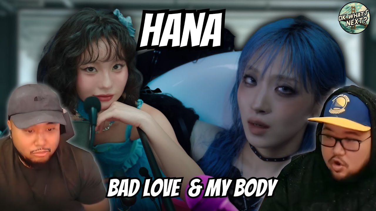 Two very different songs - HANA - My Body & Bad Love MV (reaction ...