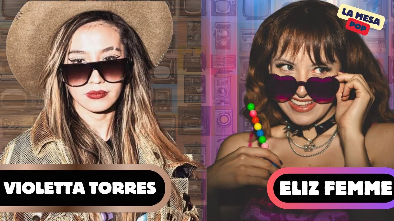 El universo íntimo de Violetta Torres y Eliz Femme la voz que rompe moldes| La mesa pop # ...