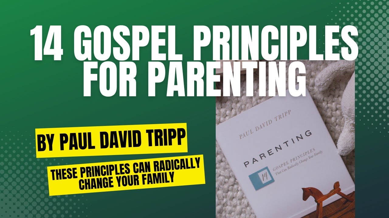 14 Gospel Principles For Parenting: Part 2 - YouTube