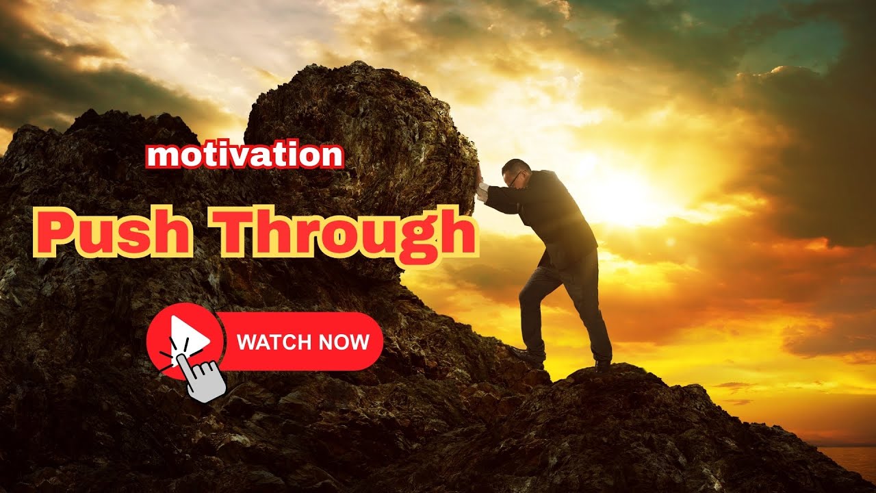 Push Through || Overcome Obstacles and Keep Moving Forward! - YouTube