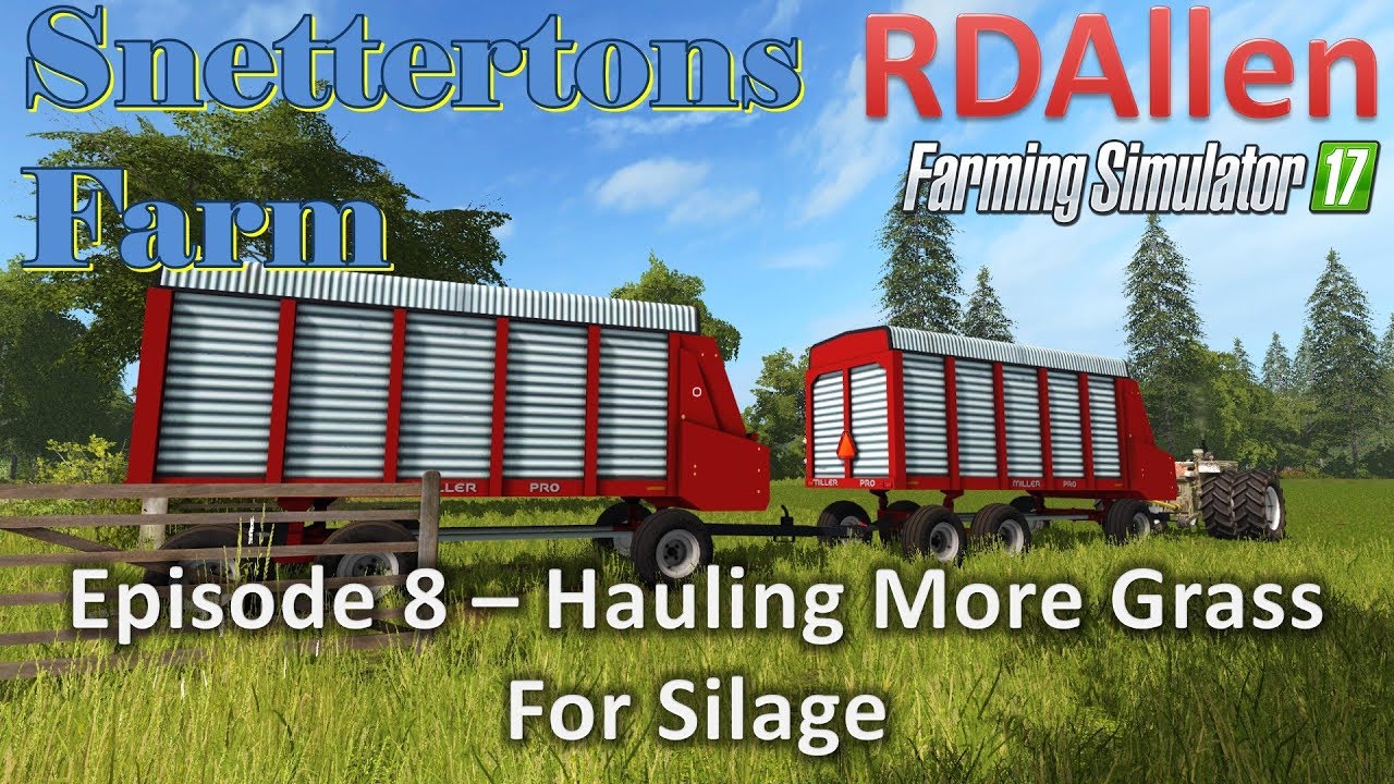 Farming Simulator 17 Snettertons E8 - Hauling More Grass for Silage ...