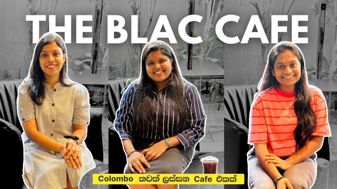 The Blac Cafe | Colombo තවත් ලස්සන Cafe එකක් 🖤🍃☕️ - YouTube