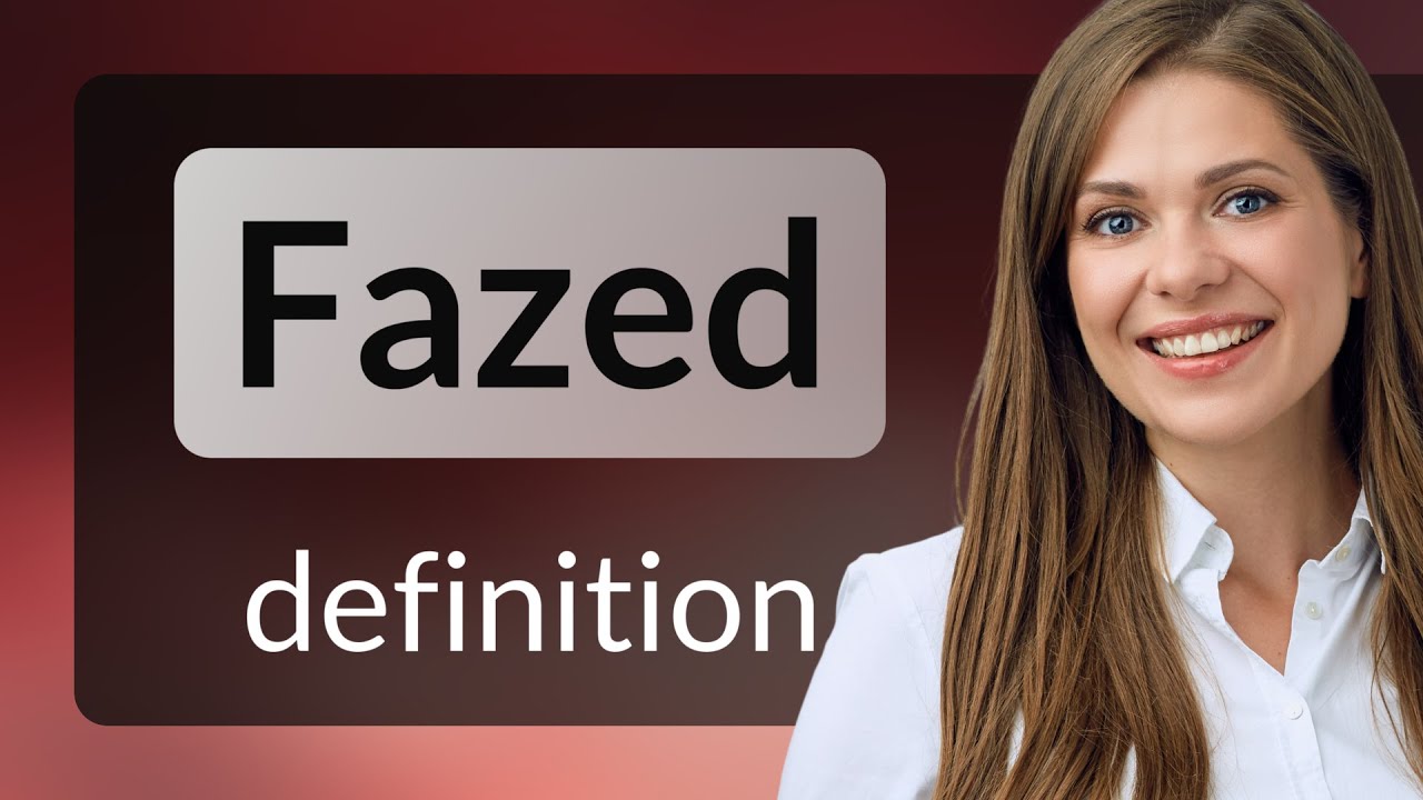 Fazed • what is FAZED definition - YouTube