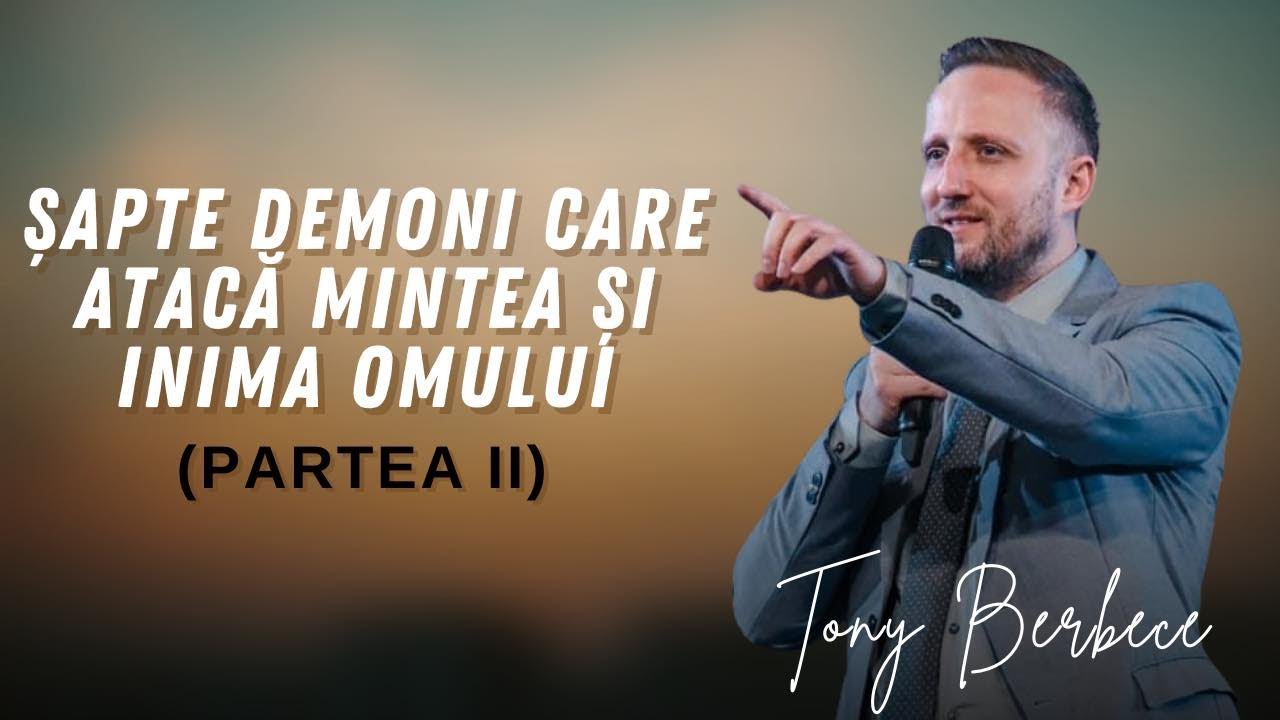 Sapte demoni care ataca mintea si inima (Partea a II-a) | Toni Berbece ...