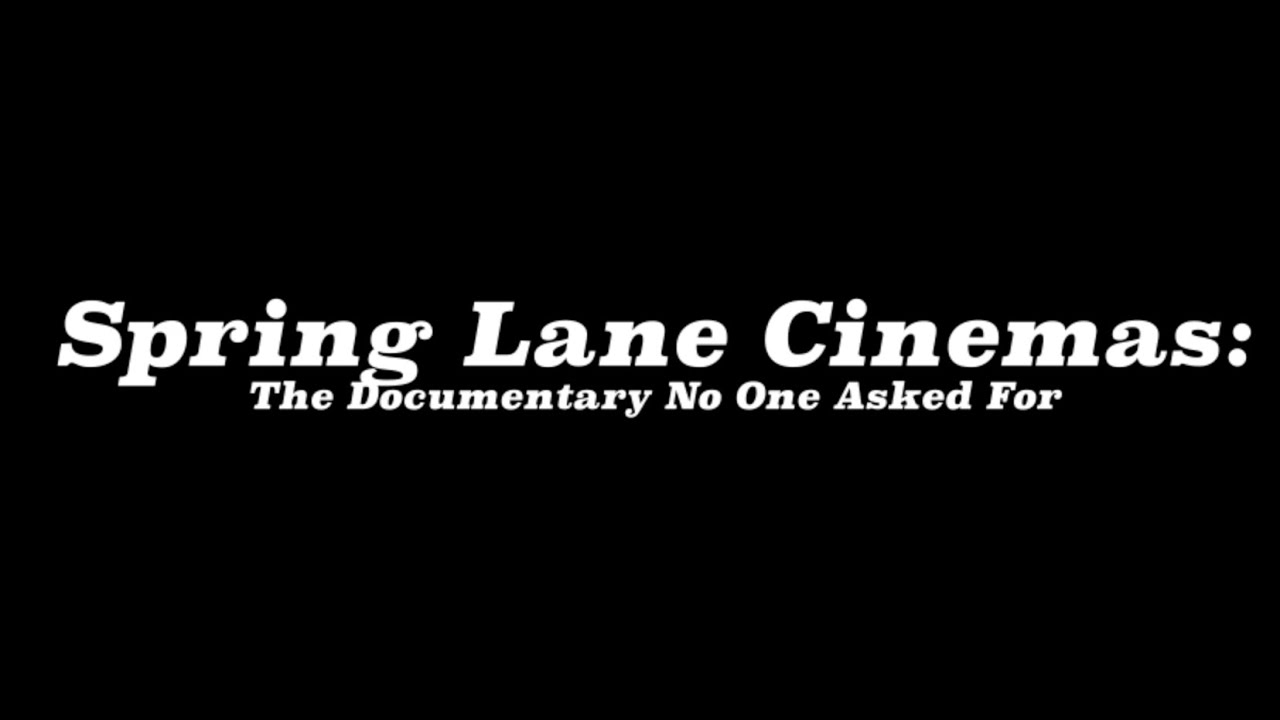 Spring Lane Cinemas: A Documentary No One Asked For - YouTube