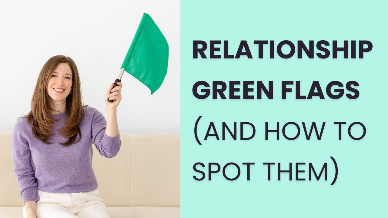 10 Key Relationship Green Flags (And Red Flags To Look Out For) - YouTube