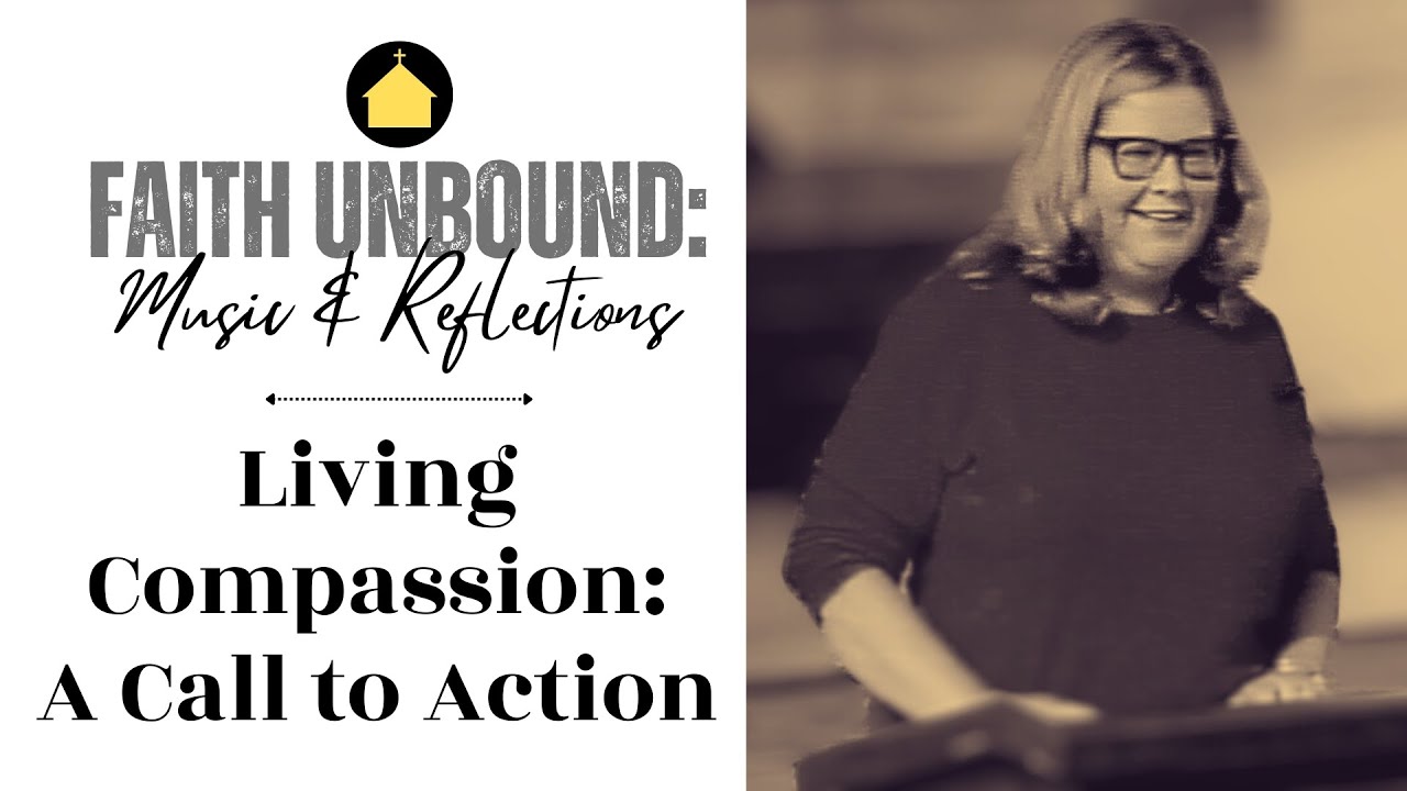 "Living Compassion: A Call to Action" | Faith Unbound: Music ...