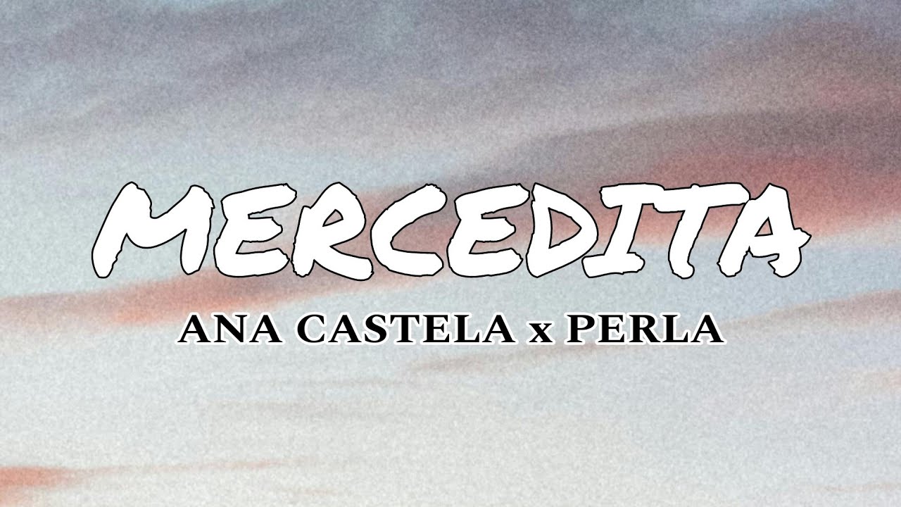 Ana Castela x Perla - Mercedita (Letra/Lyrics) - YouTube