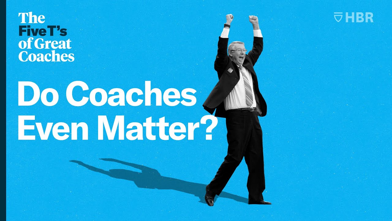 The Five T's of Great Coaches - Part 7: Do Coaches Even Matter? - YouTube