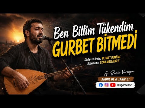 Ben Bittim Tükendim | GURBET BİTMEDİ |  Duygusal Gurbet Türküsü | Ai Remix 2026