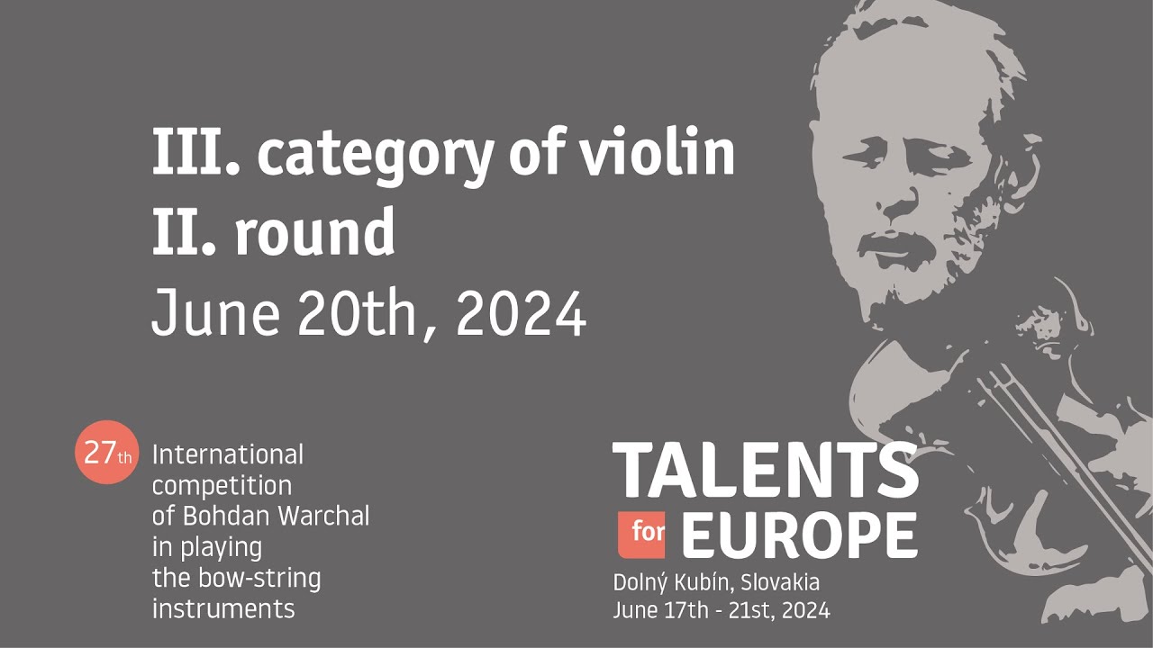 Talents for Europe 2024 | III. category of violin II. round | June 20th ...