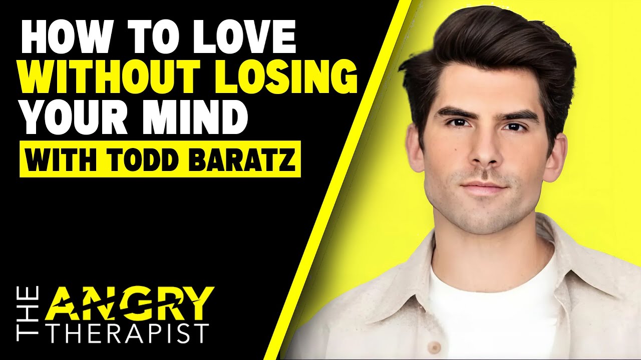 How to Love Without Losing Your Mind with Todd Baratz - YouTube
