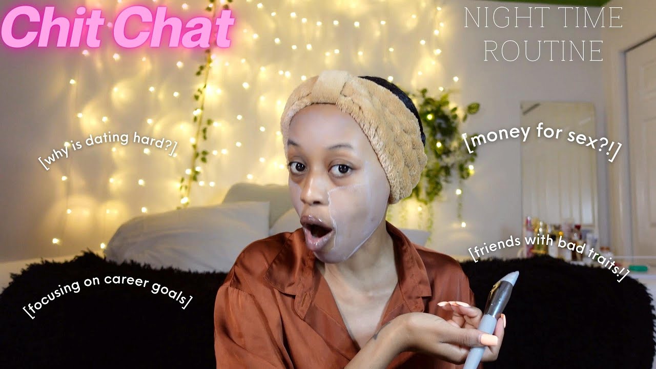 Chit Chat Night Time Routine ♡ why is dating hard? MONEY FOR SEX? Let's ...