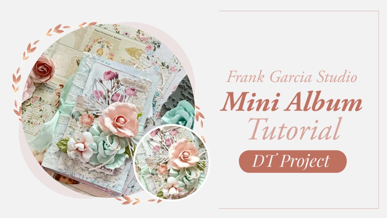 Flower Mini Album Tutorial, Design Team Project @frankgarciastudiostore ...