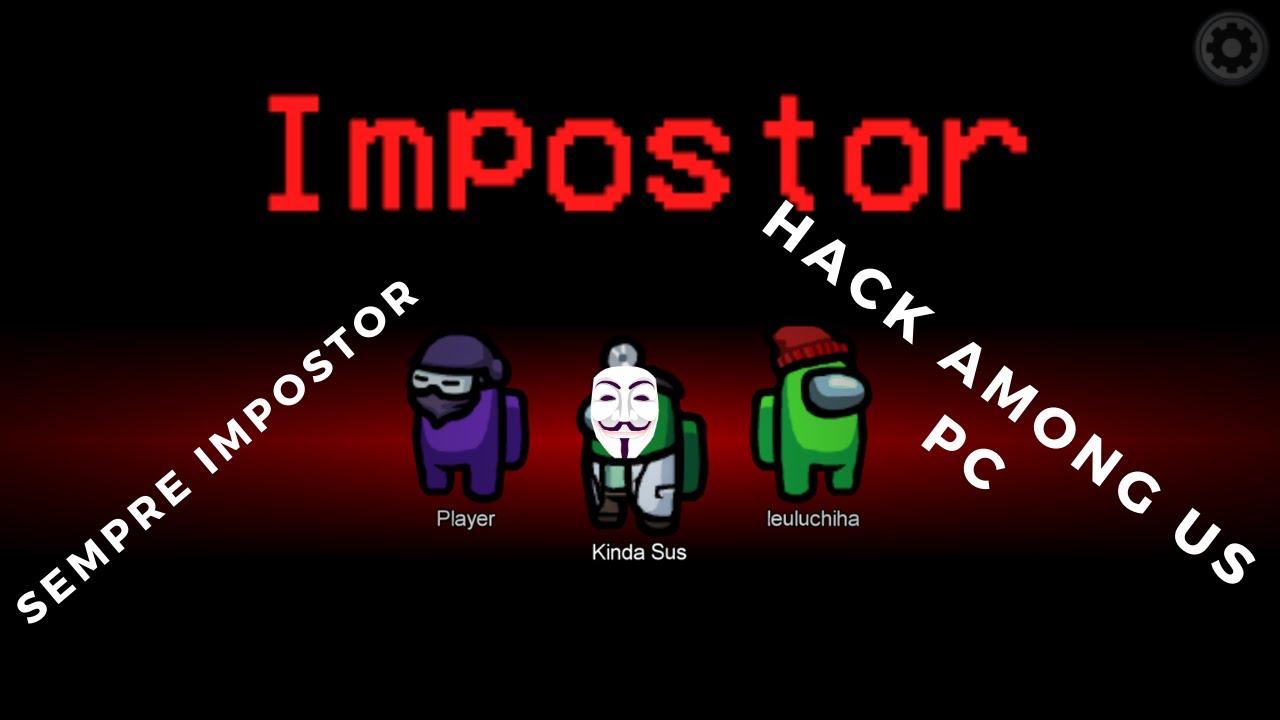 HACK PARA AMONG US PARA PC 🔥 -(SER SEMPRE IMPOSTOR , VER QUEM É ...