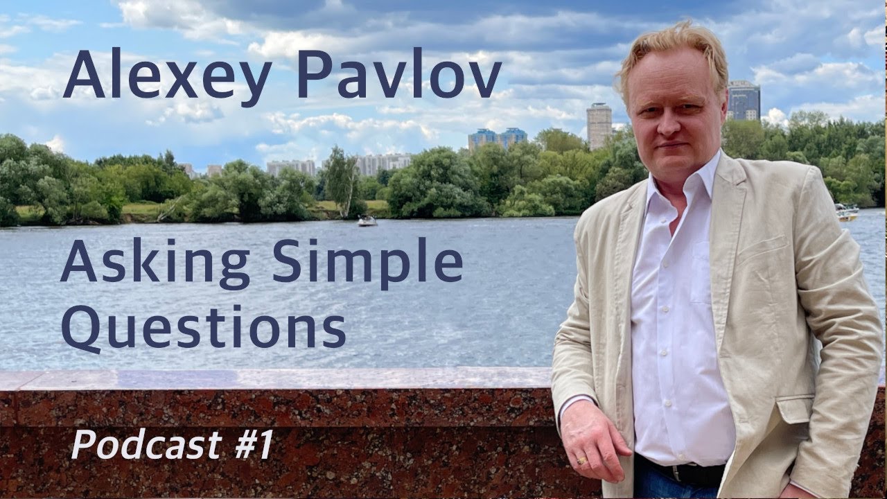 Alexey Pavlov.Asking simple questions. Podcast #1. - YouTube