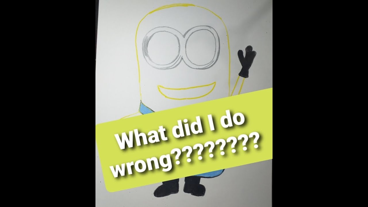 I drew a minion in 45 minutes this is what happened - YouTube