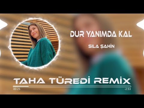 Sıla Şahin - Dur Yanımda Kal ( Taha Türedi Remix )