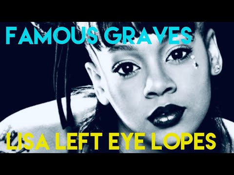 Famous Graves : Lisa Left Eye Lopes | The TLC Singer’s Life, Last Days ...