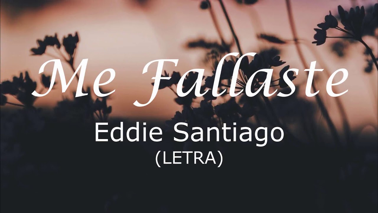 Me fallaste eddie Santiago - YouTube