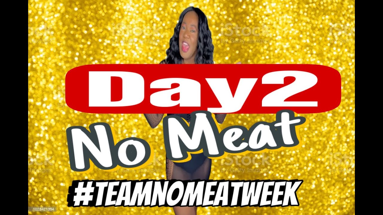 Day 2 No Meat - YouTube