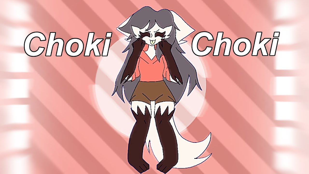 Choki Choki meme! ~/300+ subs!! :D/~ - YouTube
