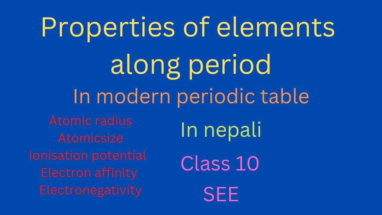 Properties of elements and its variation along PERIODS|| class 10||SEE ...