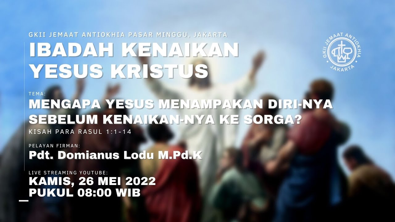 Live Streaming Ibadah Kenaikan Yesus Kristus Kamis 26 Mei 2022 08