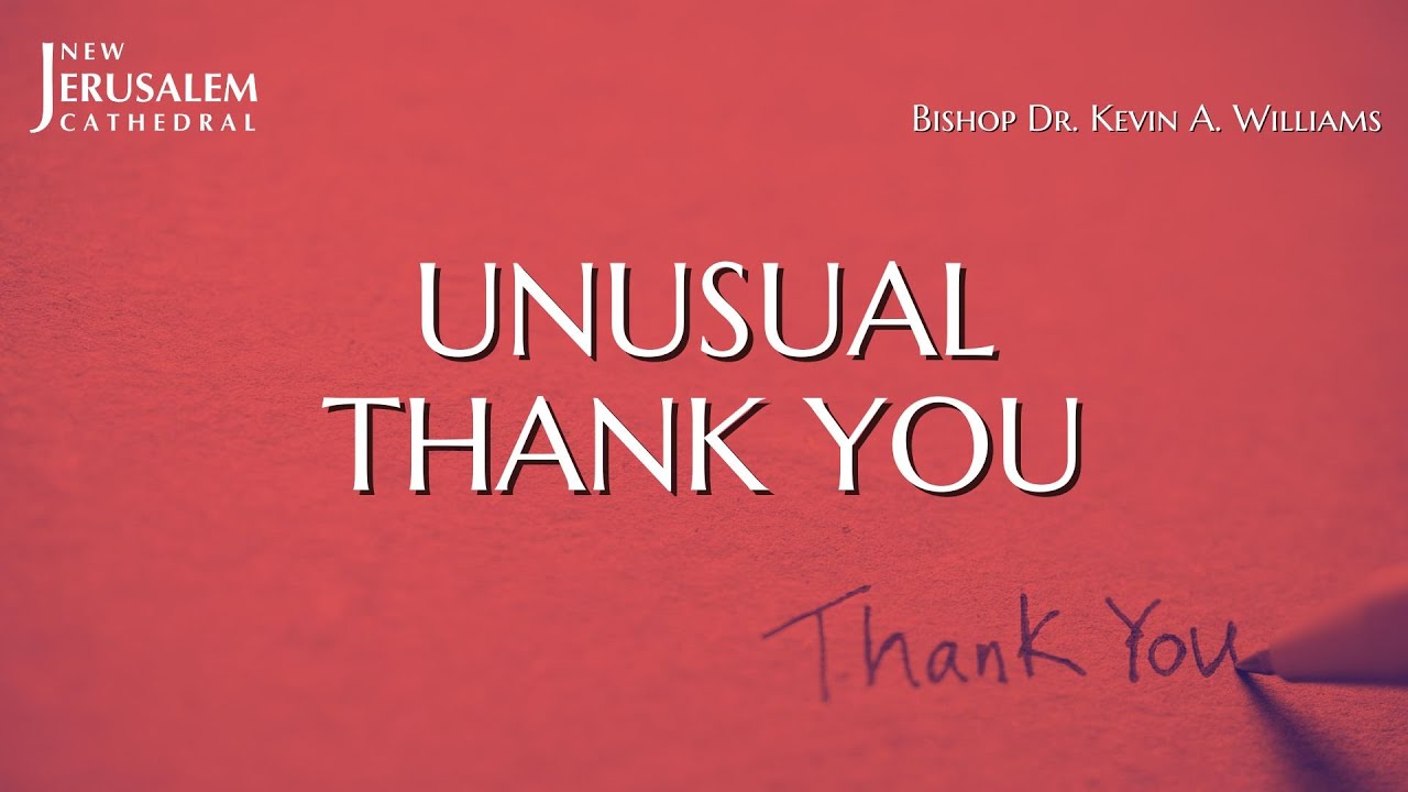 Unusual Thank You // Thanksgiving Day Service // Dr. Kevin A. Williams ...