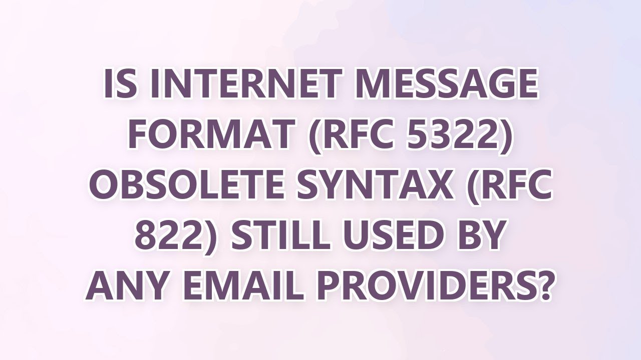 Is Internet Message Format (RFC 5322) obsolete syntax (RFC 822) still ...