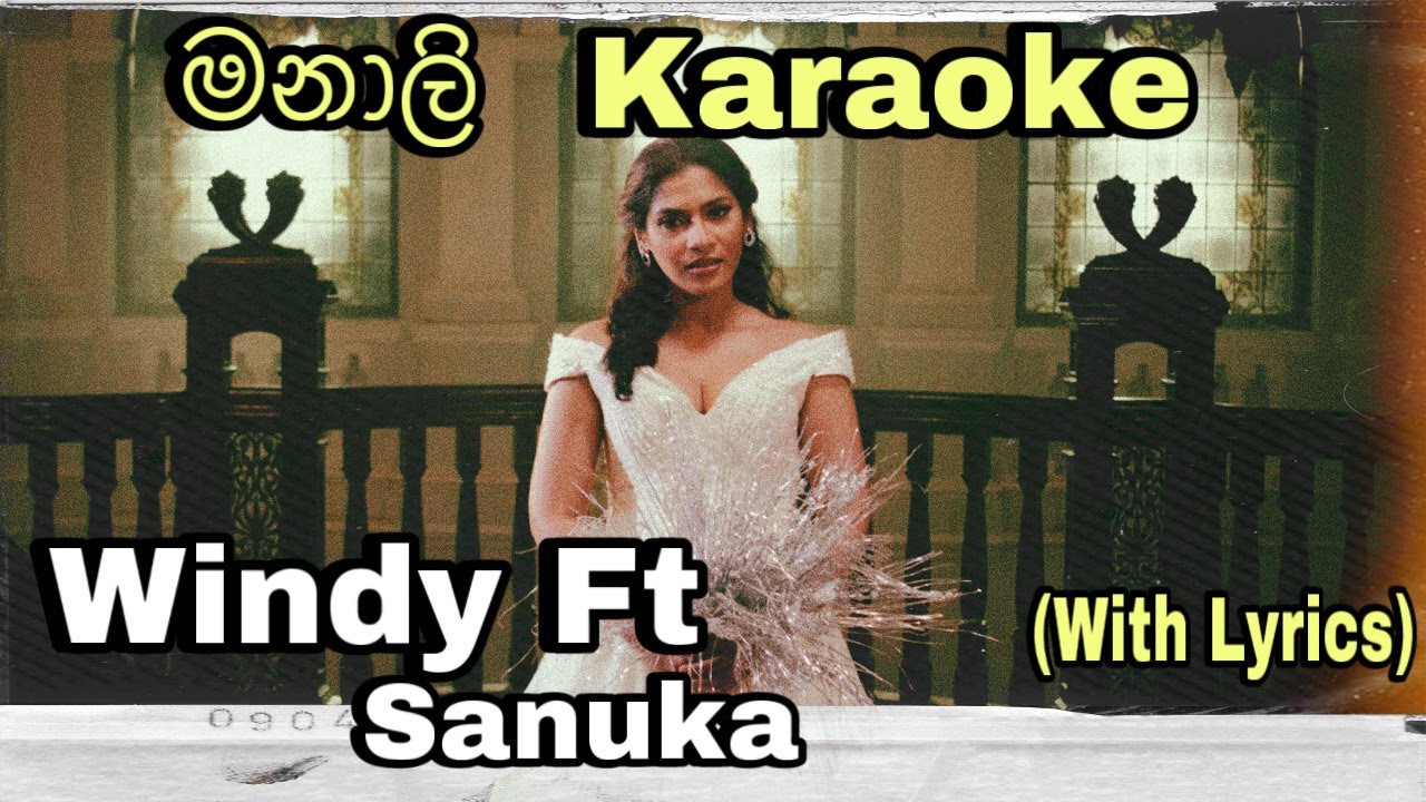 Manali (මනාලි) Karaoke Windy Goonatillake Ft. Sanuka Wickramasinghe ...