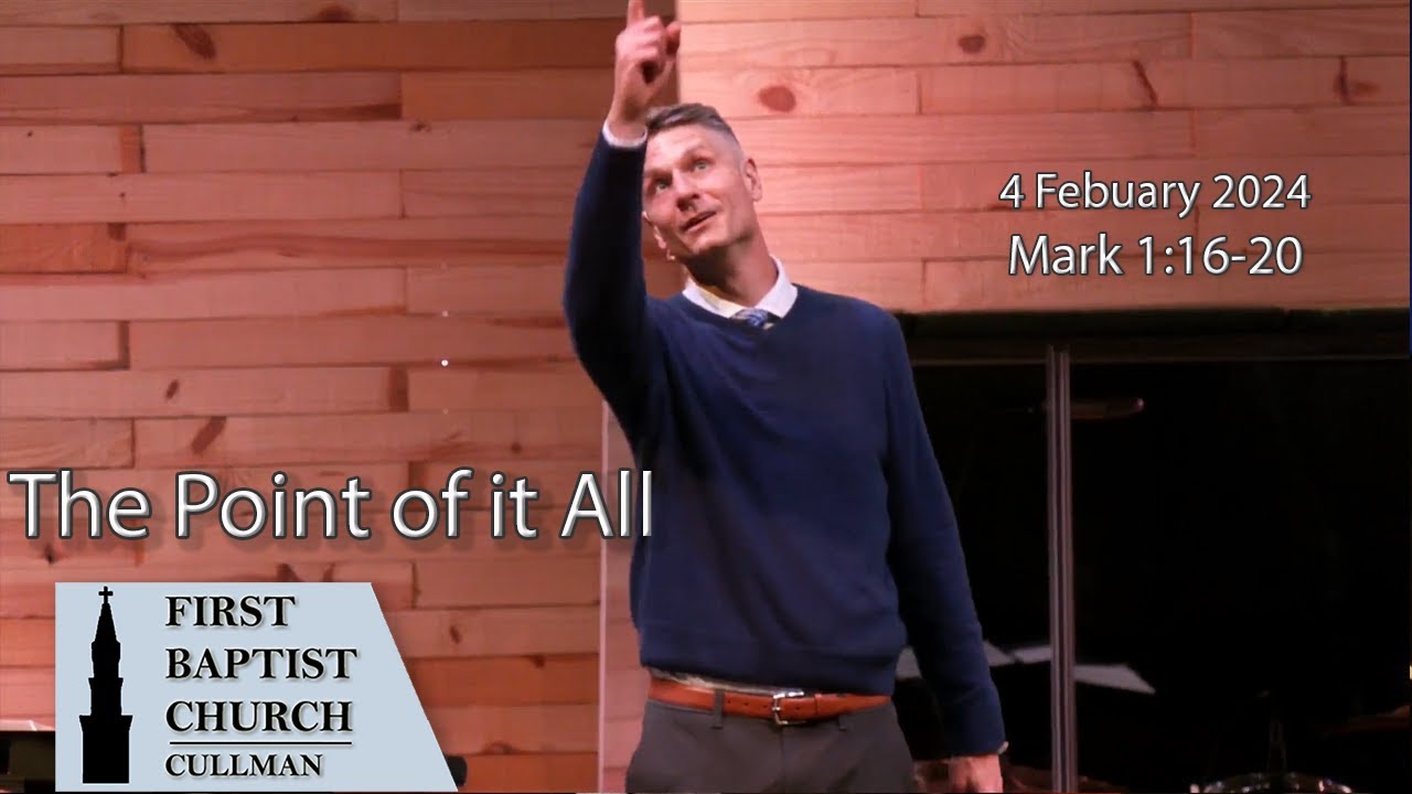 February 4, 2024 - The Point of it All - Mark 1:16-20 - Dr. Tom Richter ...
