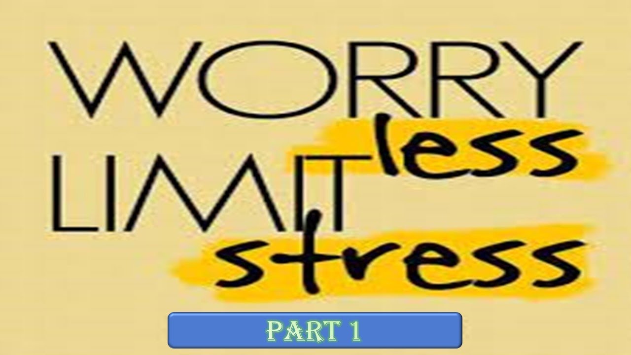 STOP STRESS — WORRY less LIMIT stress - YouTube