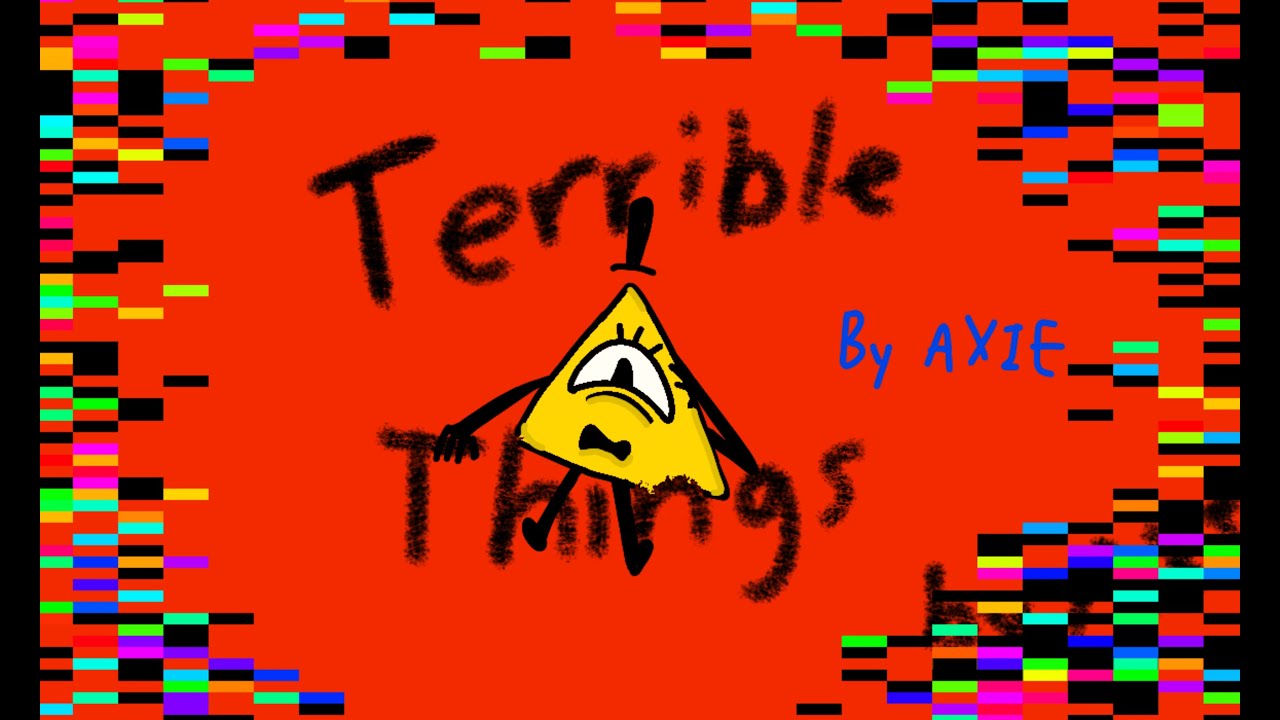 Terrible Things by AXIE x Bill Cipher (UNFINISHED) - YouTube