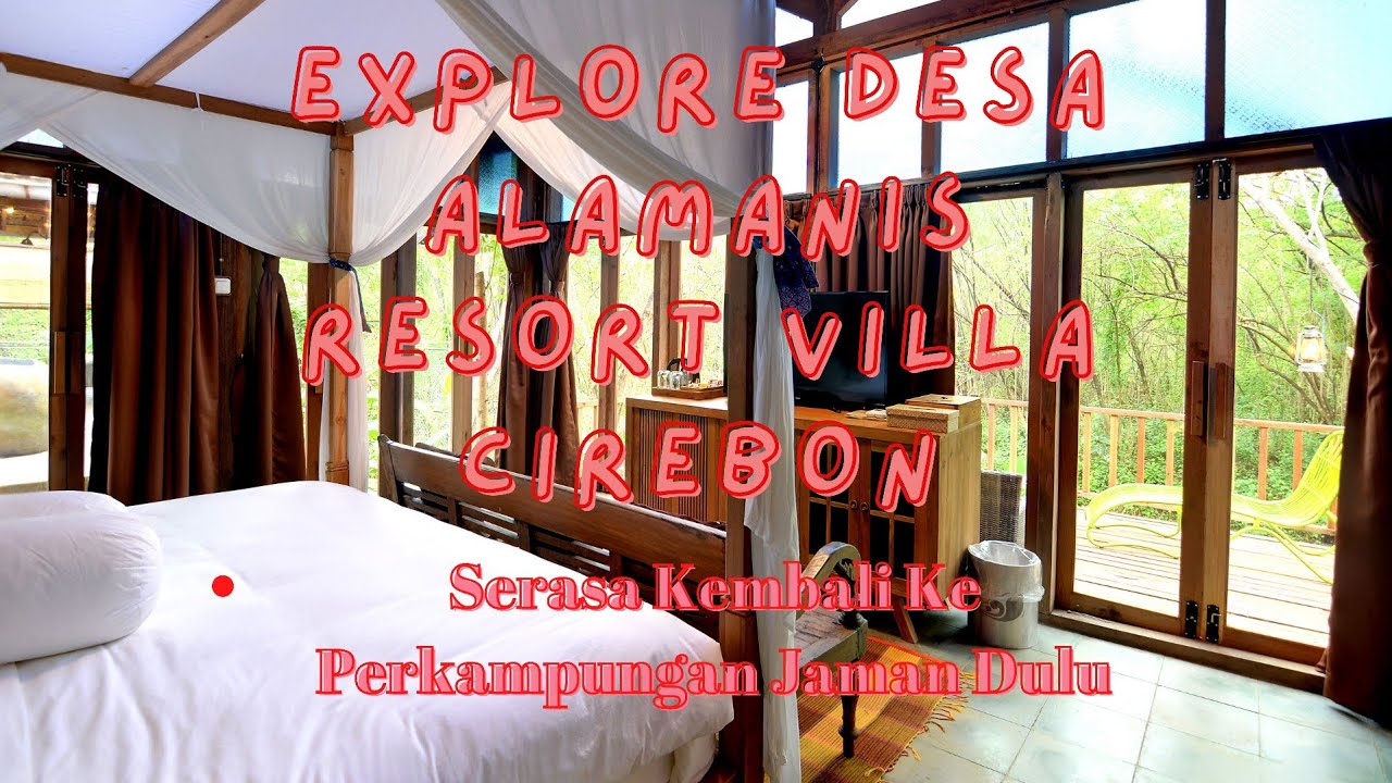 DESA ALAMANIS RESORT VILLA CIREBON || RESORT ETNIK YG KEREN BANGET ...