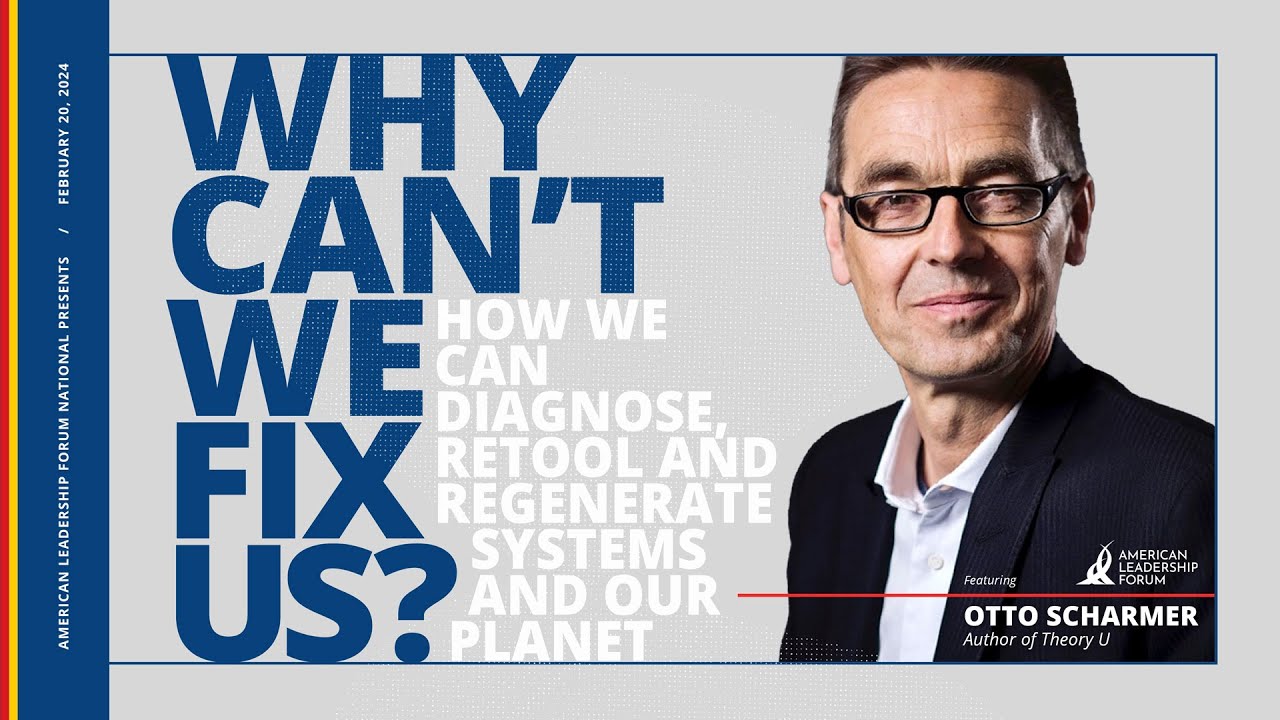 ALF National Presents: Why Can't We Fix Us? | Featuring Otto Scharmer ...
