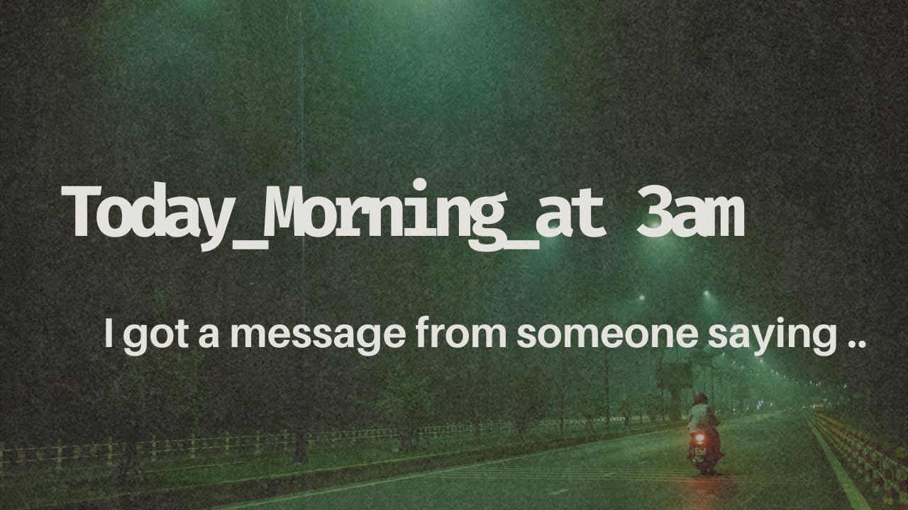 Today Morning 3am i got a message by saying - YouTube