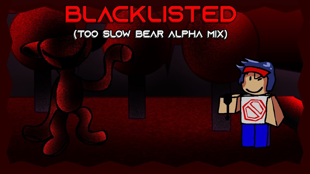 Blacklisted [Too Slow BEAR (Alpha) Mix] || FNF (+FLP, INST AND VOICES ...