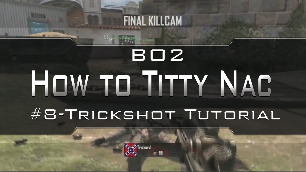 How to Titty Nac - Trickshot Tutorial #8 (BO2) (with Voice) - YouTube