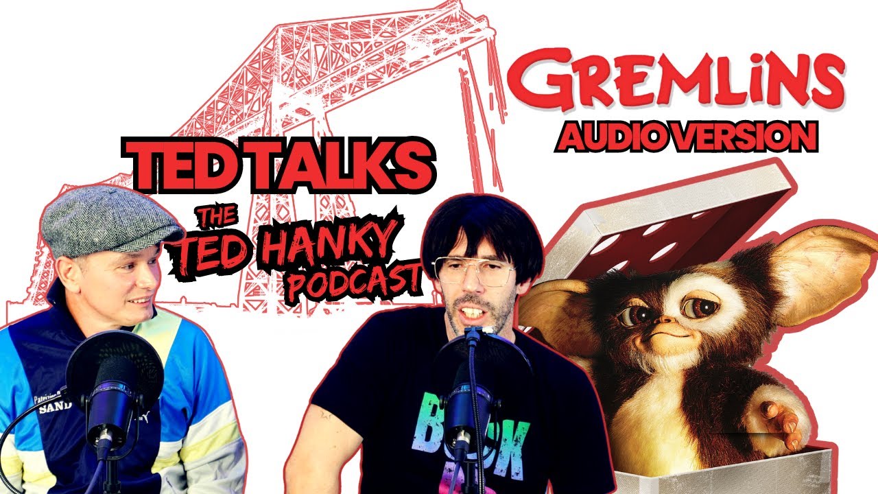 Ted Talks - The Ted Hanky Podcast : Gremlins (Audio Version) - YouTube