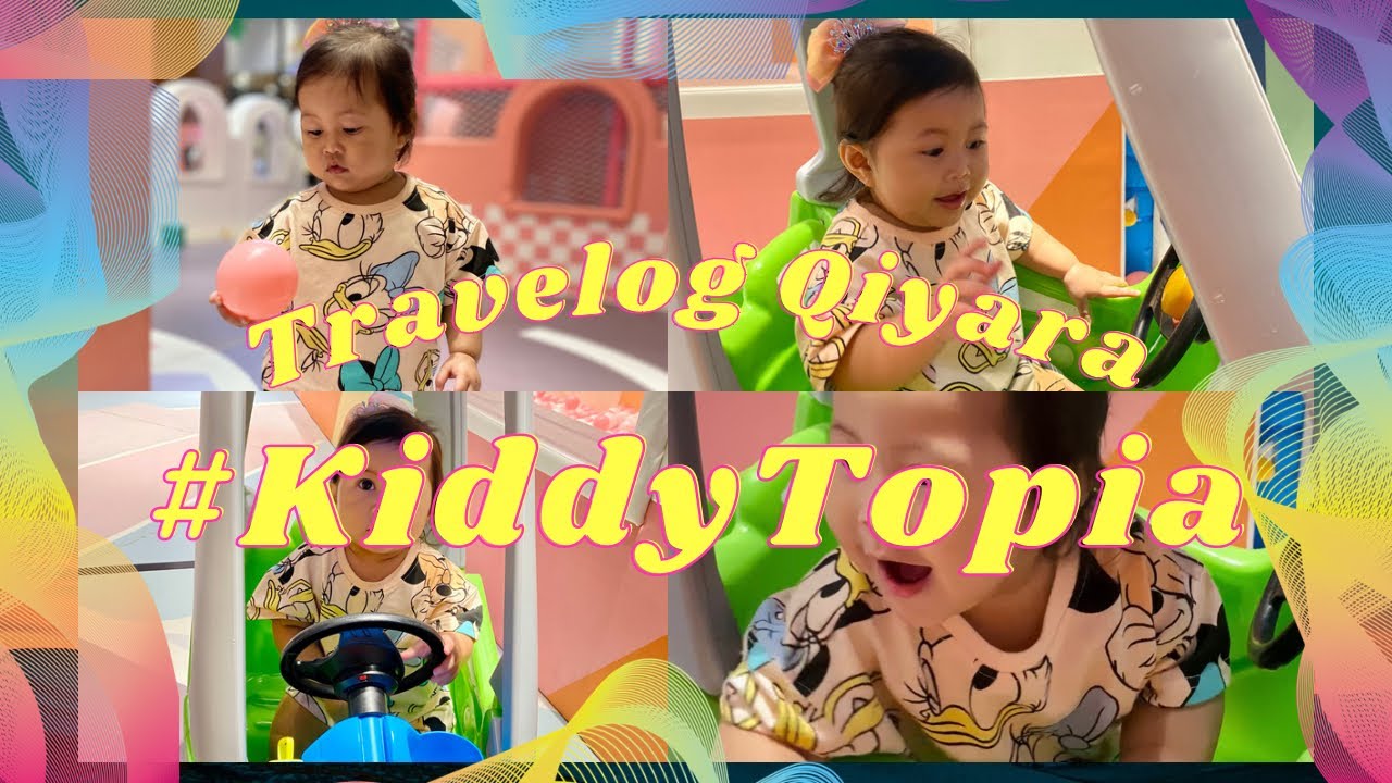 KiddyTopia IOI Putrajaya - Travelog Qiyara #1 - YouTube