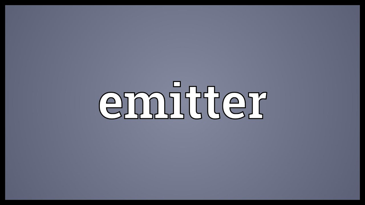 Emitter Meaning - YouTube