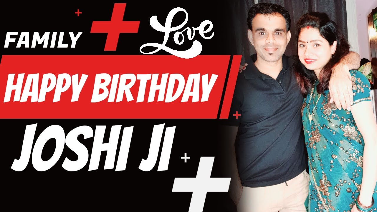 Happy Wonderfull Birthday Joshi ji with love poonam joshi - YouTube