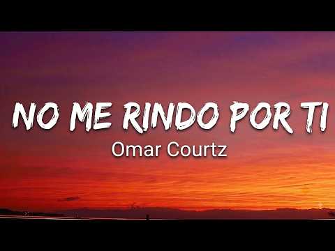 Omar Courtz  ________ NO ME RINDO POR TI | official lyrics video
